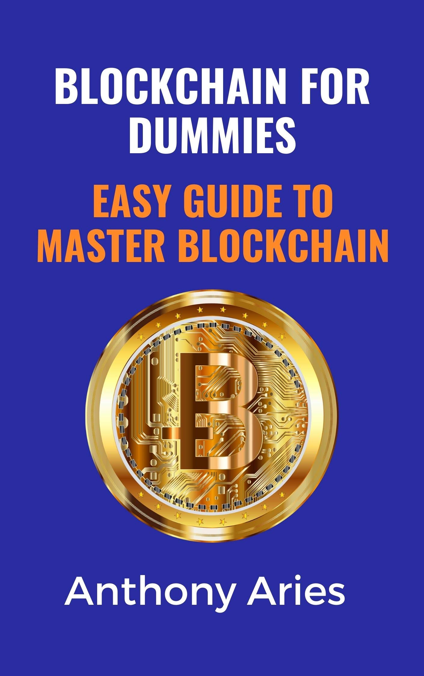 Blockchain For Dummies : Easy Guide To Master Blockchain by Anthony ...
