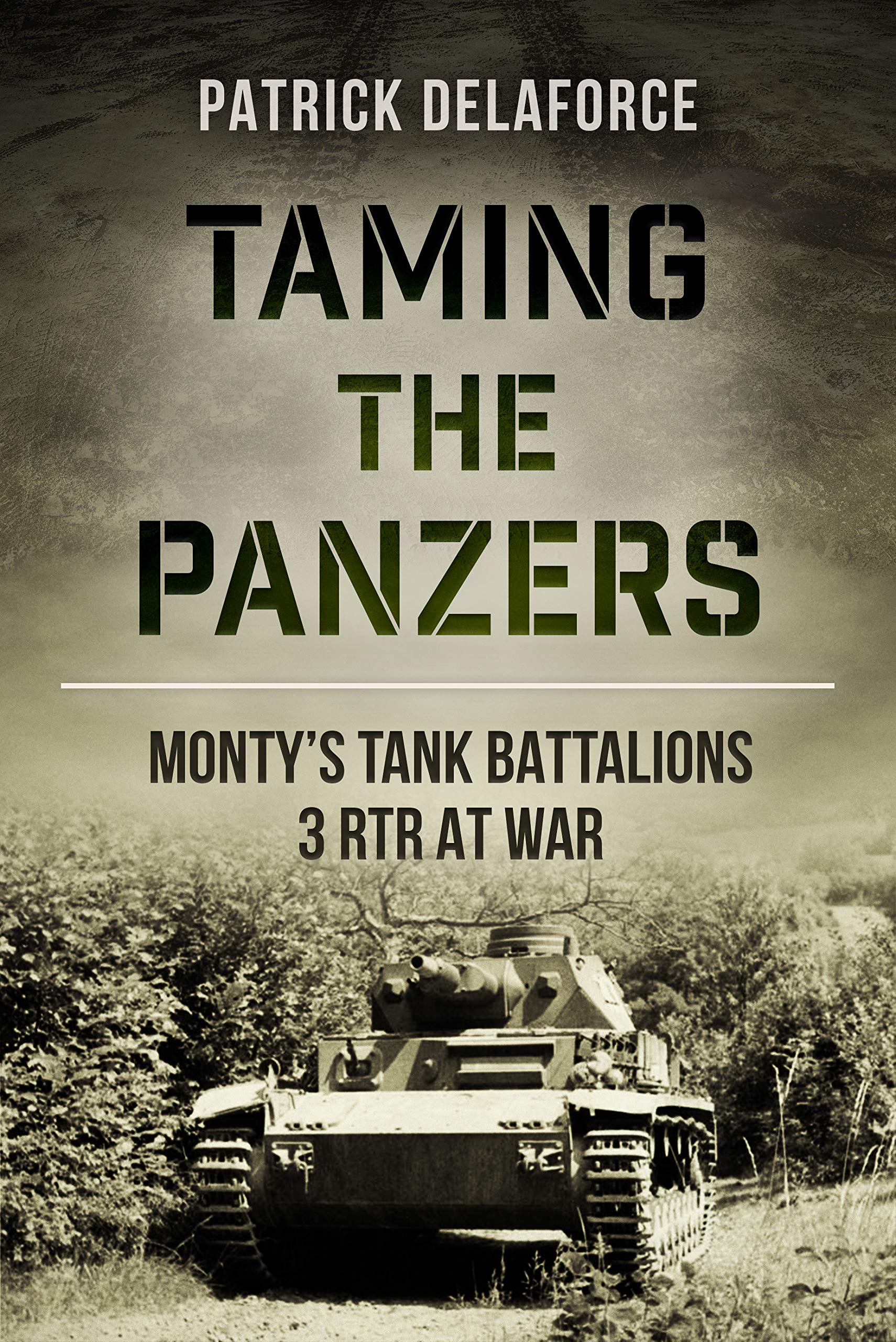 Taming the Panzers: Monty’s tank battalions 3rd RTR at war by Patrick ...
