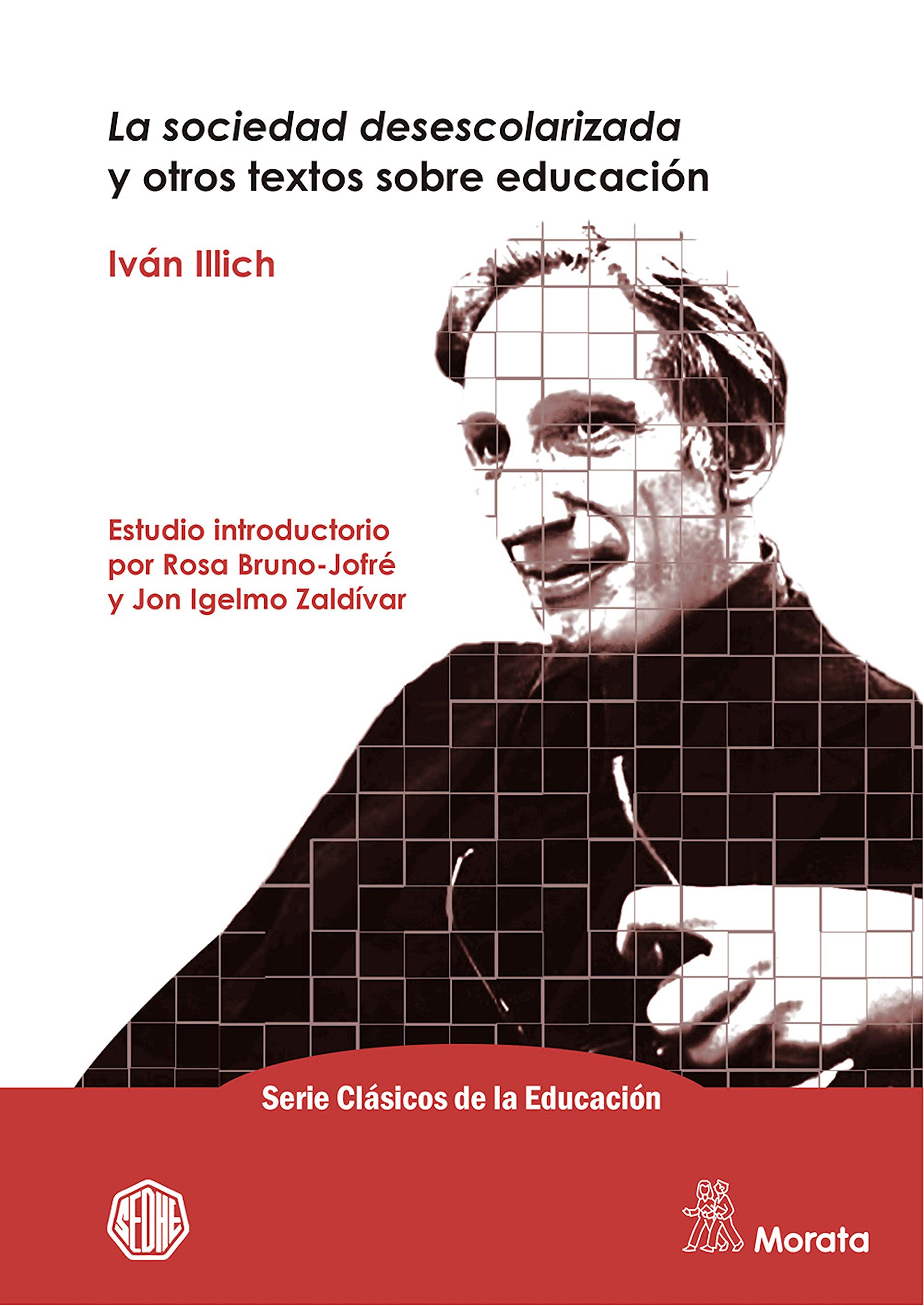 La sociedad desescolarizada y otros textos sobre educación (Serie ...