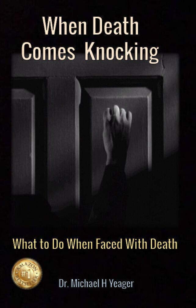 When Death Comes Knocking: What to Do When Faced with Death by Michael ...