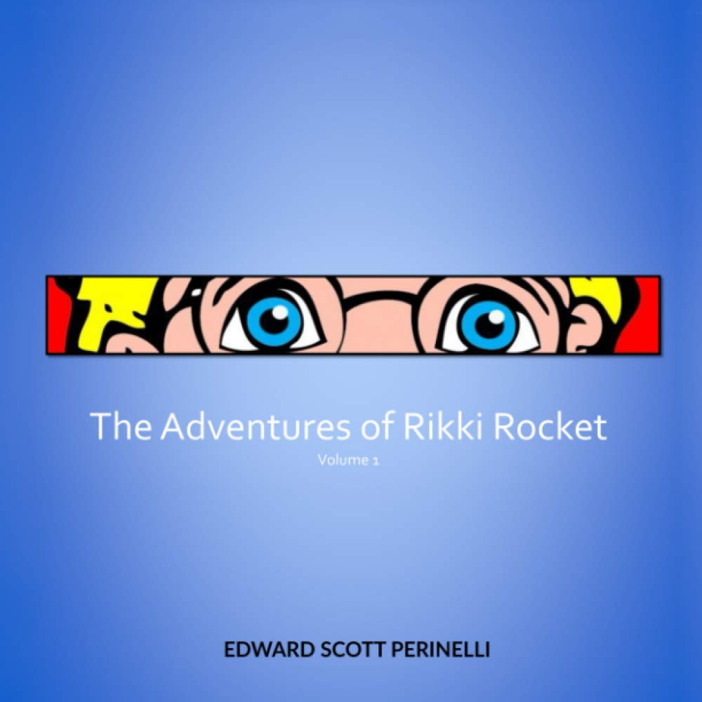 The Adventures of Rikki Rocket by Mr. Edward Scott Perinelli | Goodreads