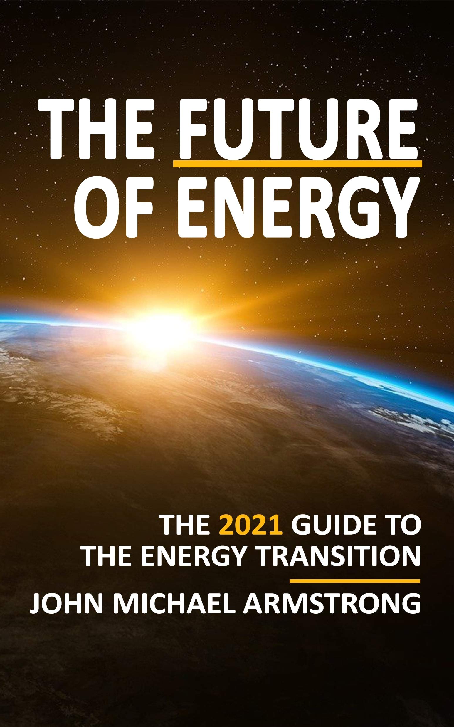 The Future of Energy: The 2021 guide to the energy transition ...