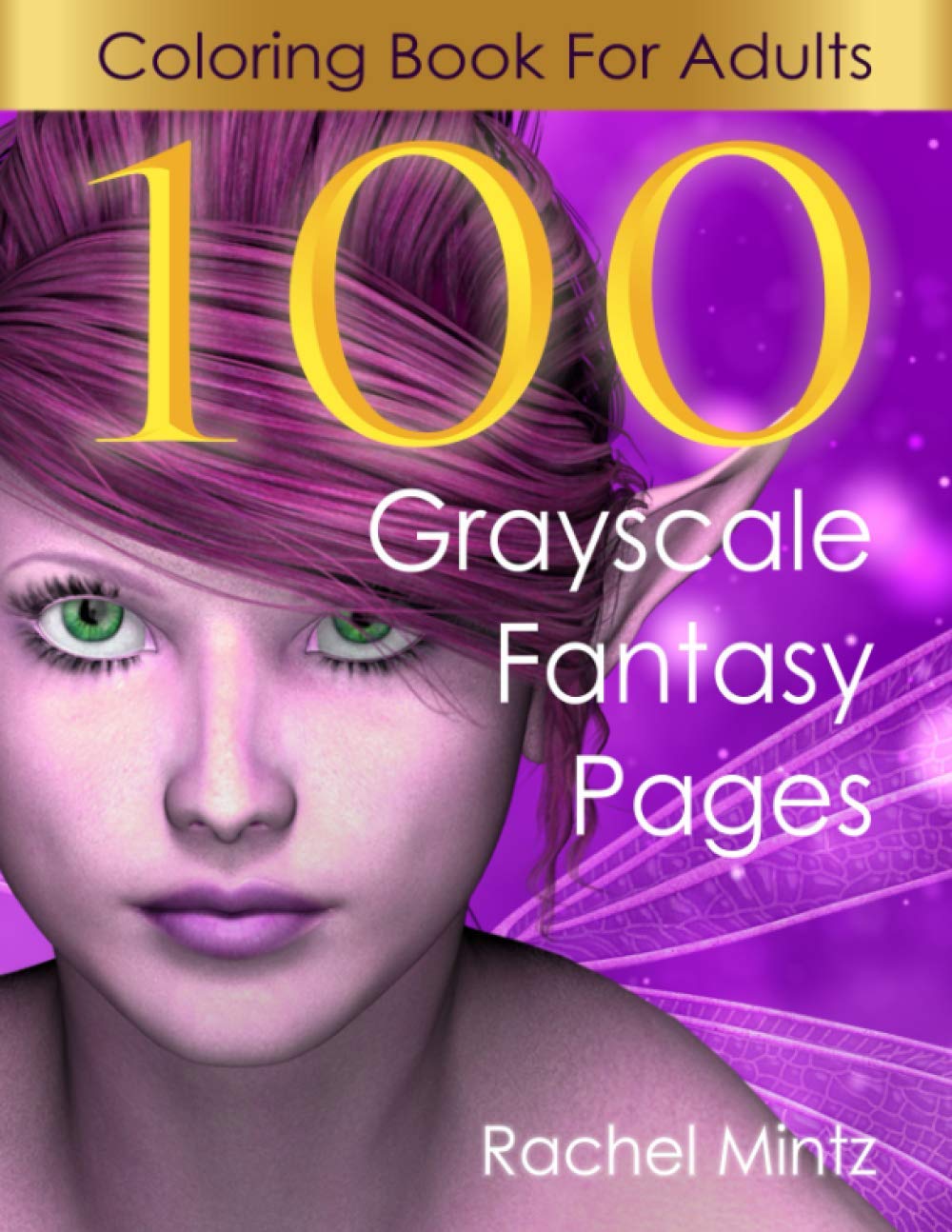 100 Fantasy Grayscale Coloring Pages For Adults: 100 Best Pages ...