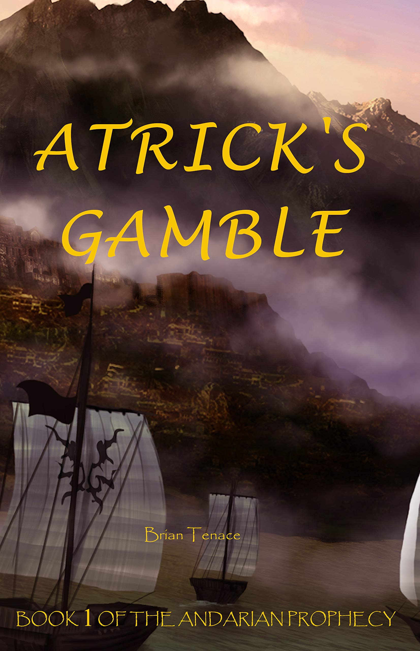 Atrick's Gamble: Book 1 of The Andarian Prophecy by Brian Tenace ...