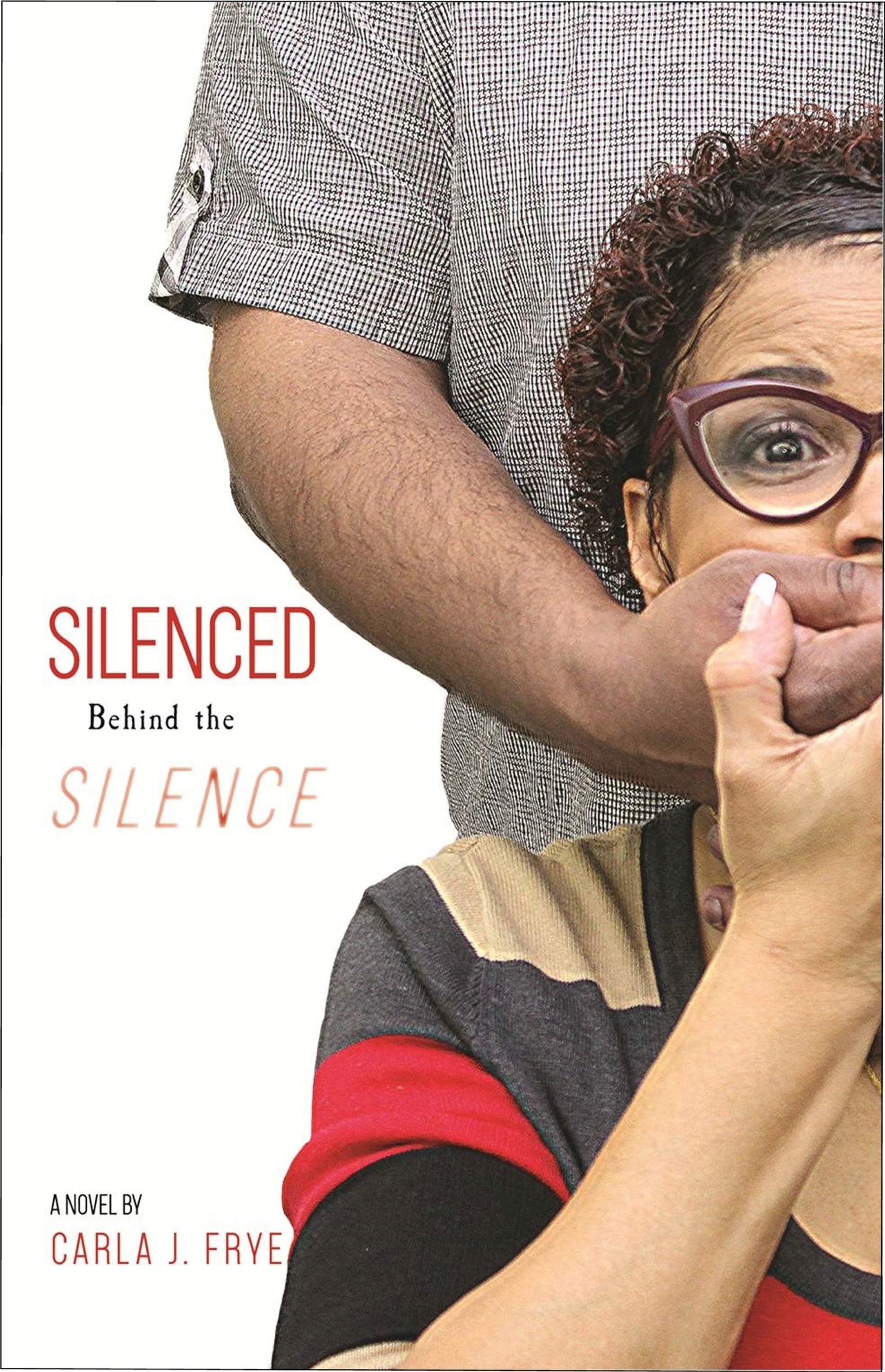 Silenced Behind The Silence by Carla J Frye | Goodreads