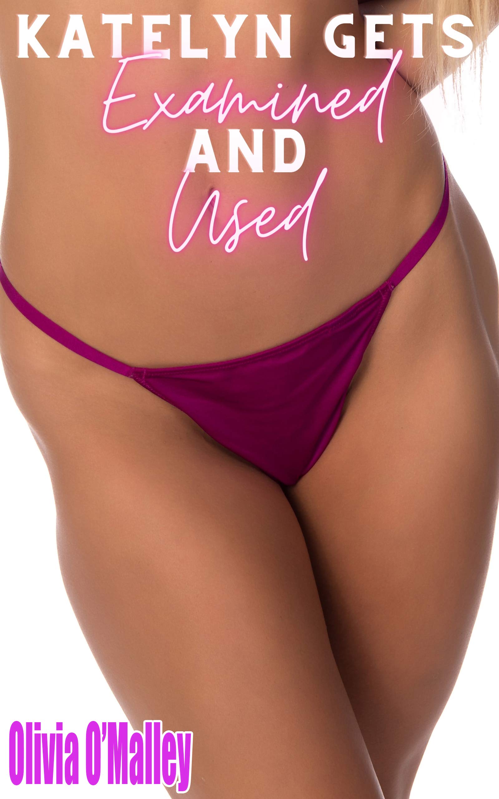 Katelyn Gets Examined And Used: A Doctor Medical Exam Erotica Short Story by Olivia O'Malley ...