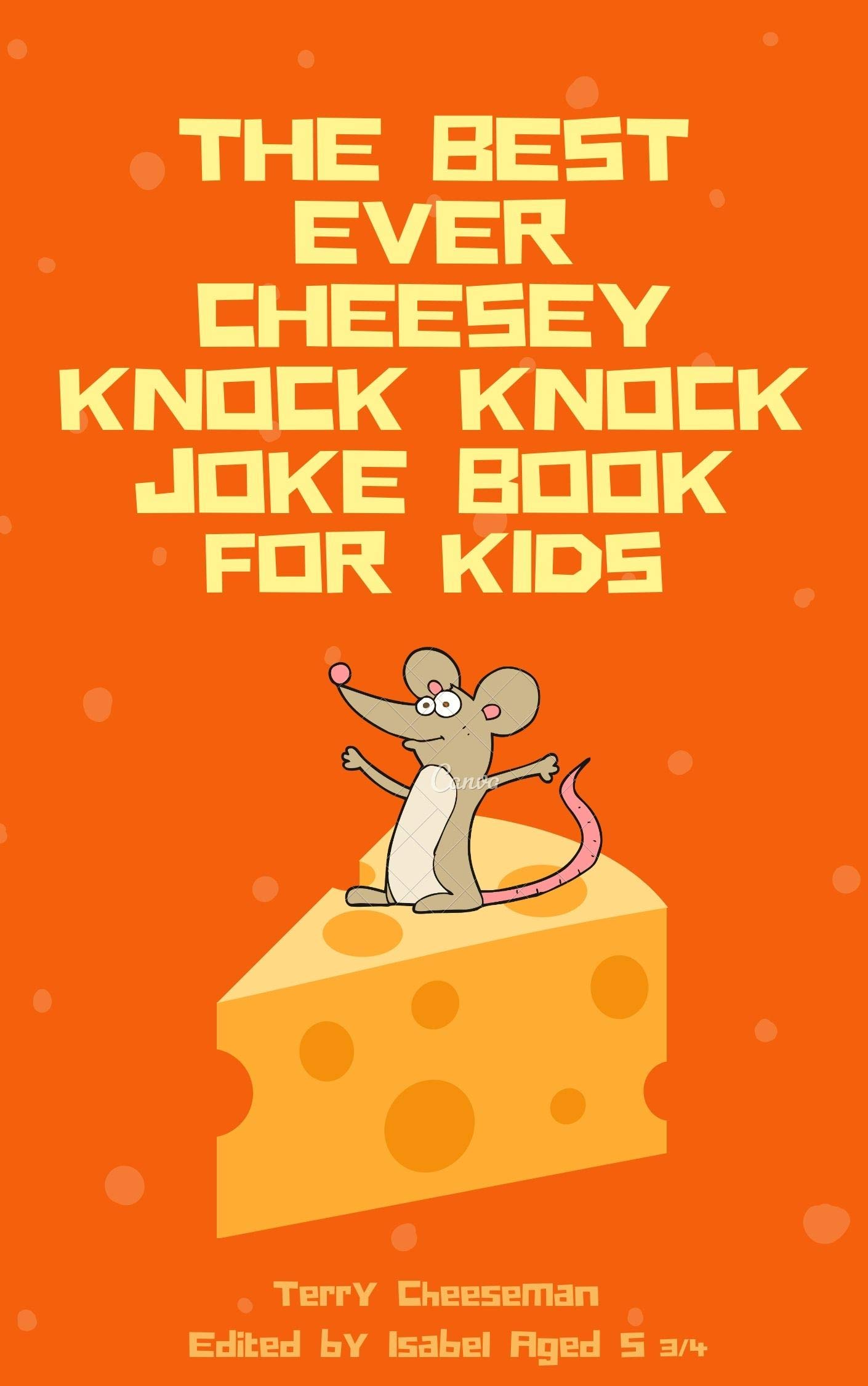 The Best Ever Cheesy Knock Knock Joke Book For Kids by Terry Cheeseman ...