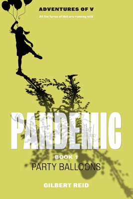 Pandemic, Book 1: Party Balloons (Adventures of V) by Gilbert Reid ...