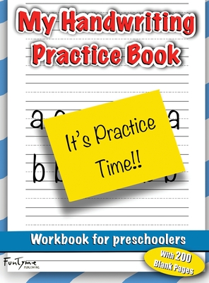 My Handwriting Practice Book: Workbook For Preschoolers - 200 Blank ...