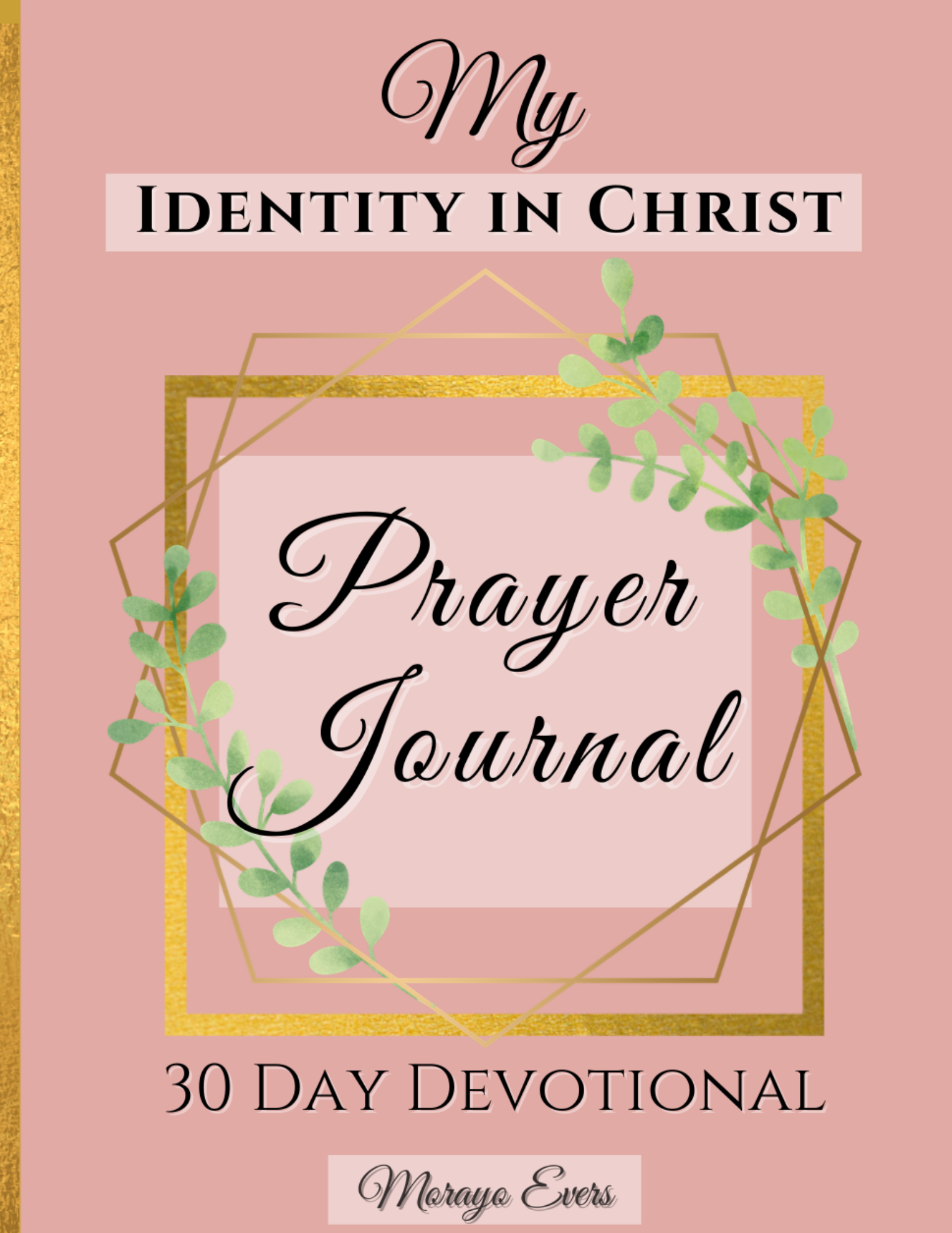 My Identity In Christ Prayer Journal: 30 Day Devotional with Guided KJV ...