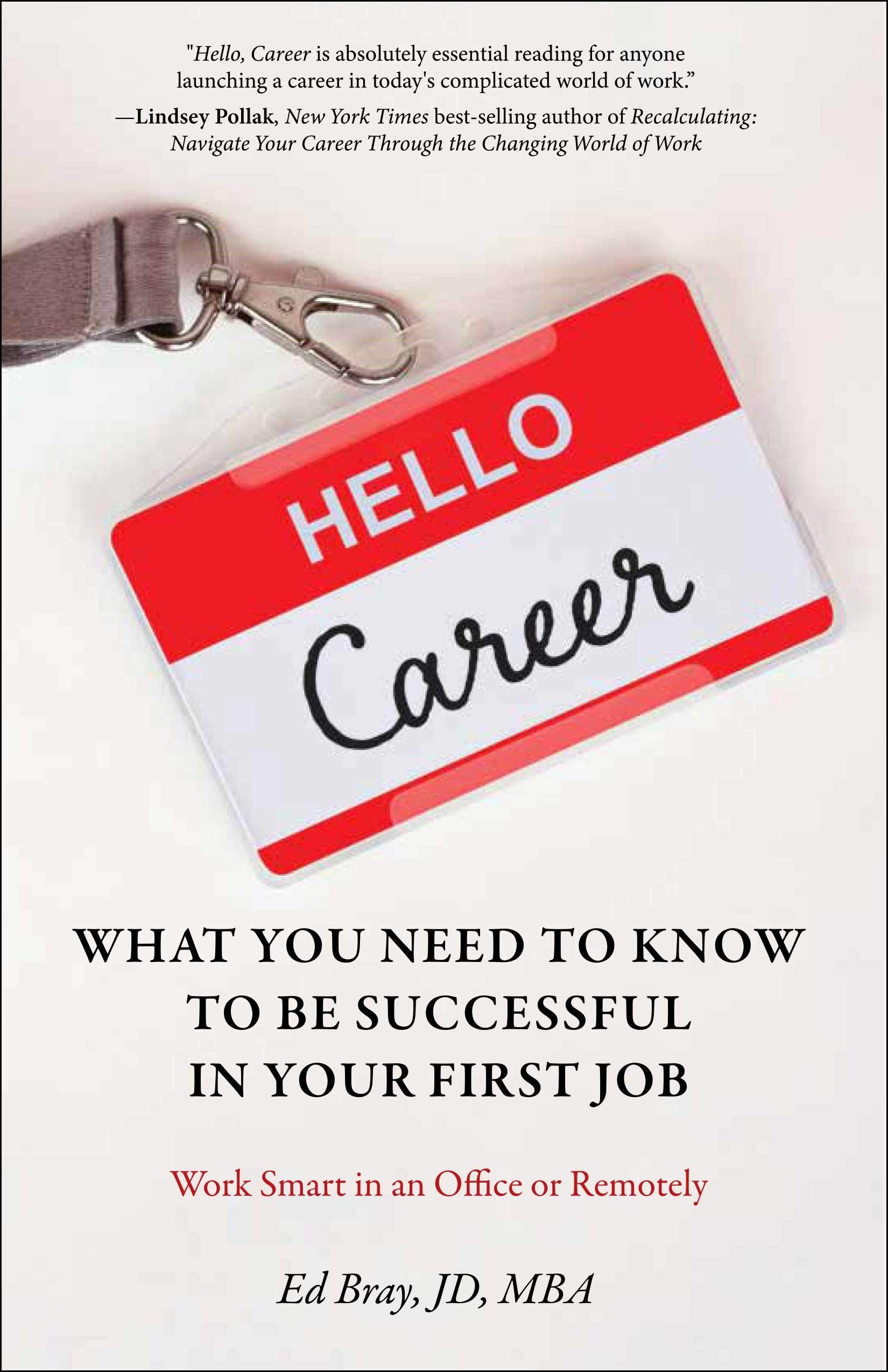 Hello Career: What You Need to Know to Be Successful in Your First Job ...