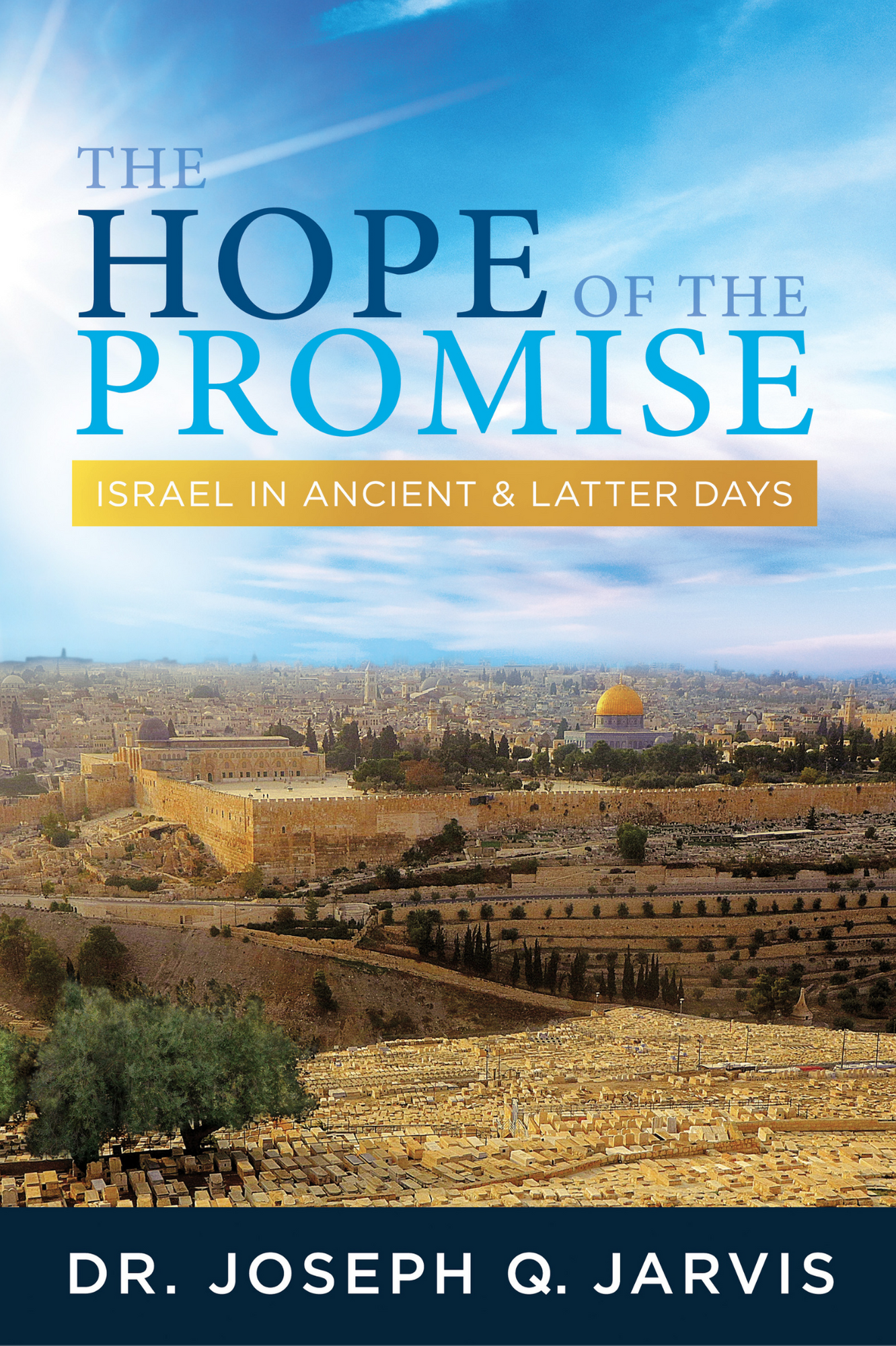 The Hope of the Promise: Israel in Ancient & Latter Days by Joseph Q ...