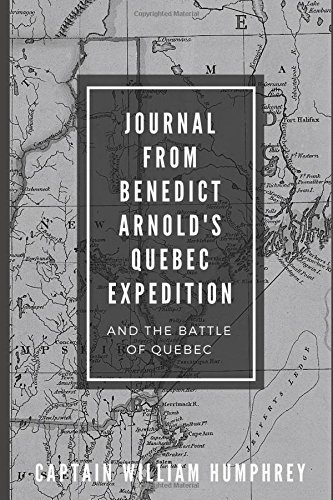 Journal from Benedict Arnold’s Quebec Expedition and the Battle of ...