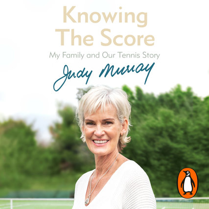 Knowing the Score by Judy Murray | Goodreads