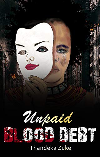 Unpaid Blood Debt by Thandeka Zuke | Goodreads