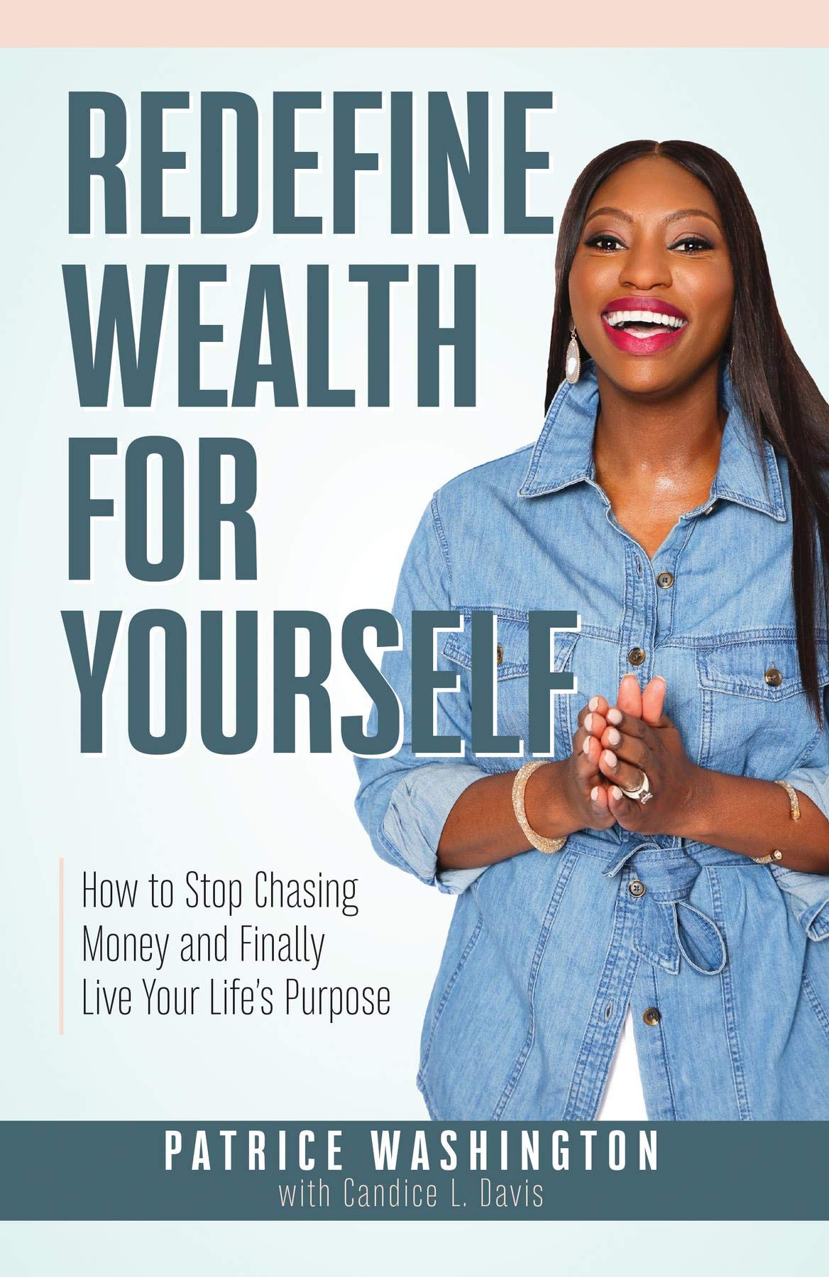 Redefine Wealth for Yourself: How to Stop Chasing Money and Finally ...
