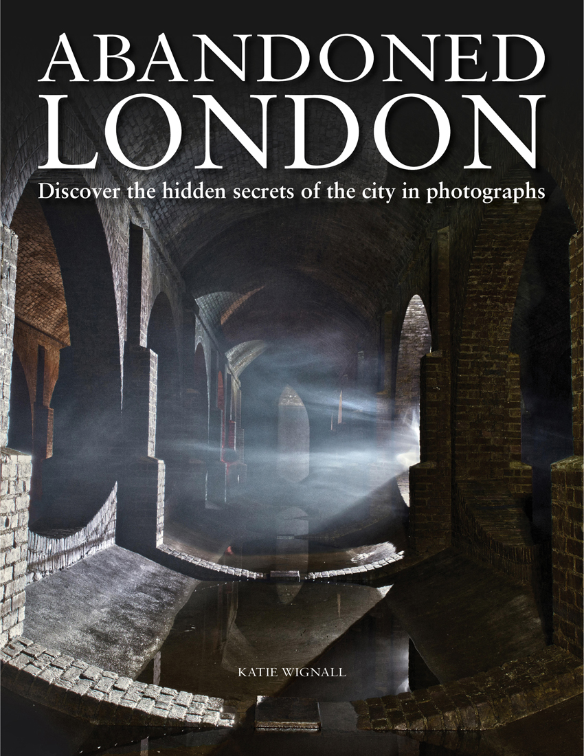 Abandoned London: Discover the hidden secrets of the city in ...