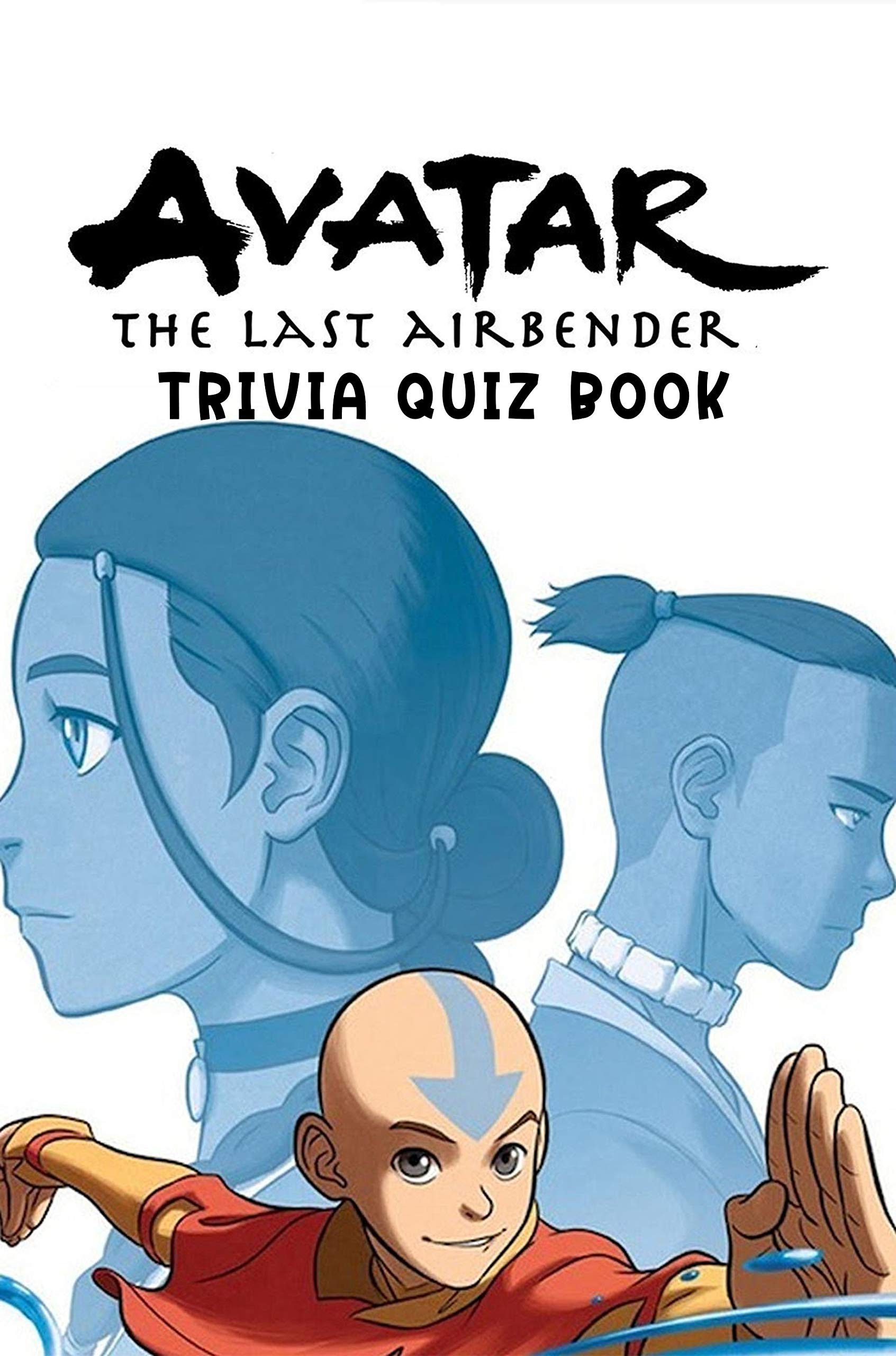 Avatar: The Last Airbender Trivia Quiz Book by Friedrich Carl Loura ...
