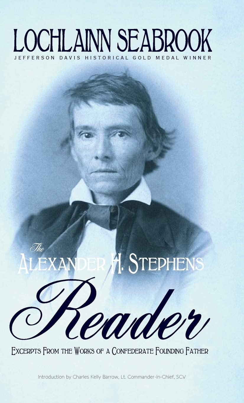The Alexander H. Stephens Reader: Excerpts From the Works of a ...