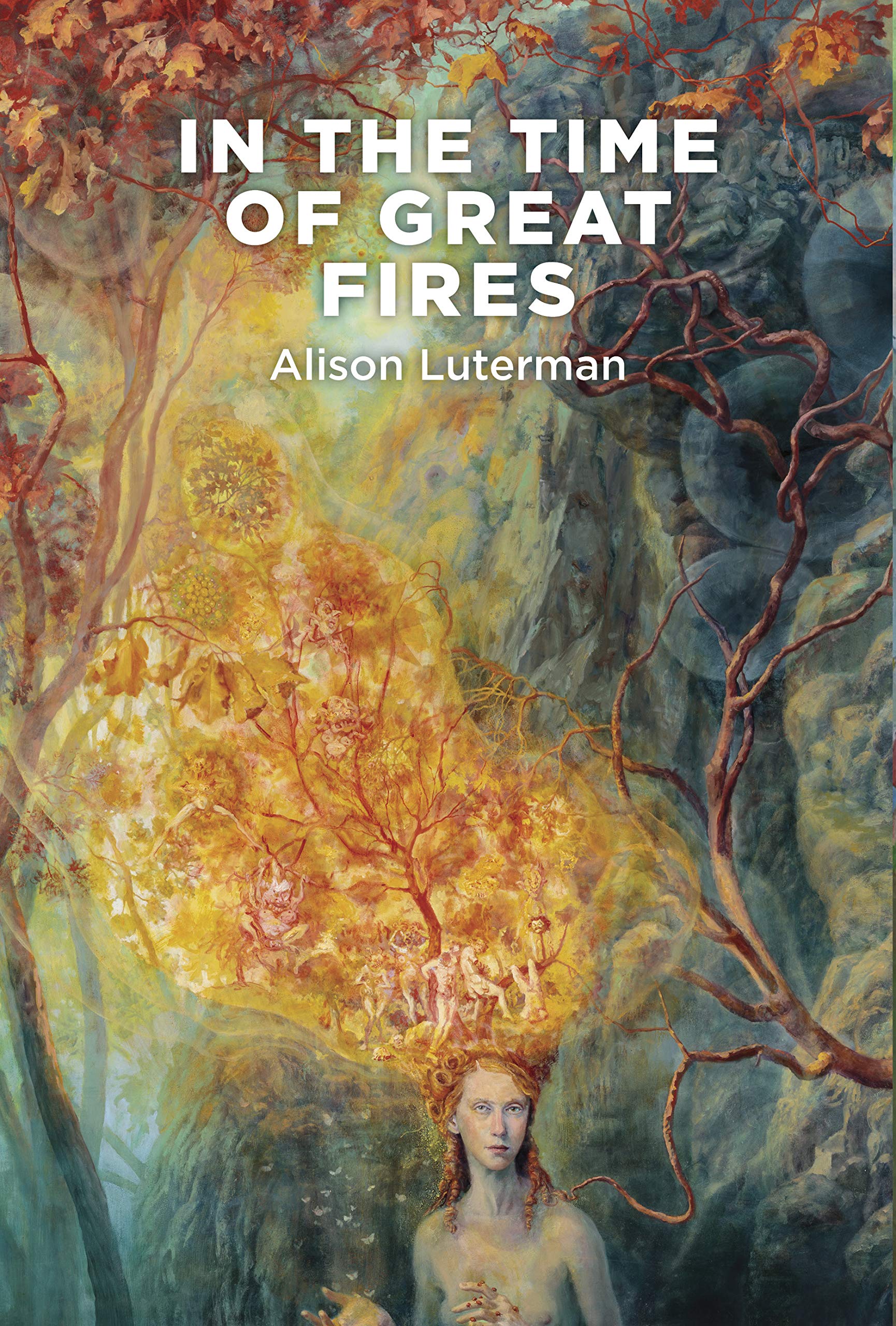 In The Time of Great Fires by Alison Luterman | Goodreads