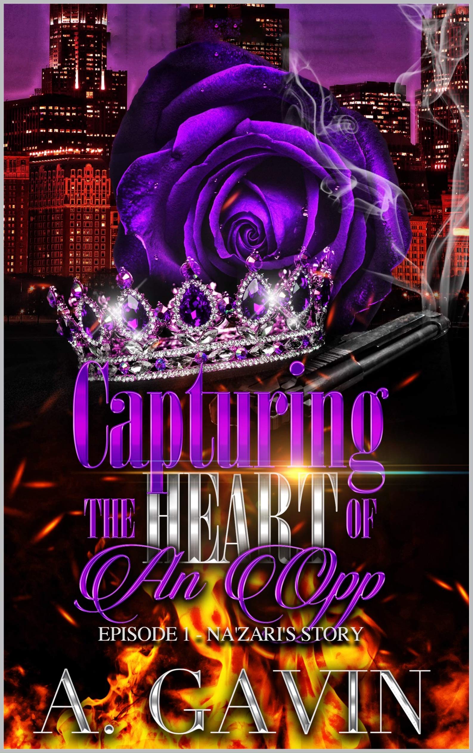 Capturing the Heart of an Opp: Episode 1: Na'Zari's Story by A. Gavin | Goodreads