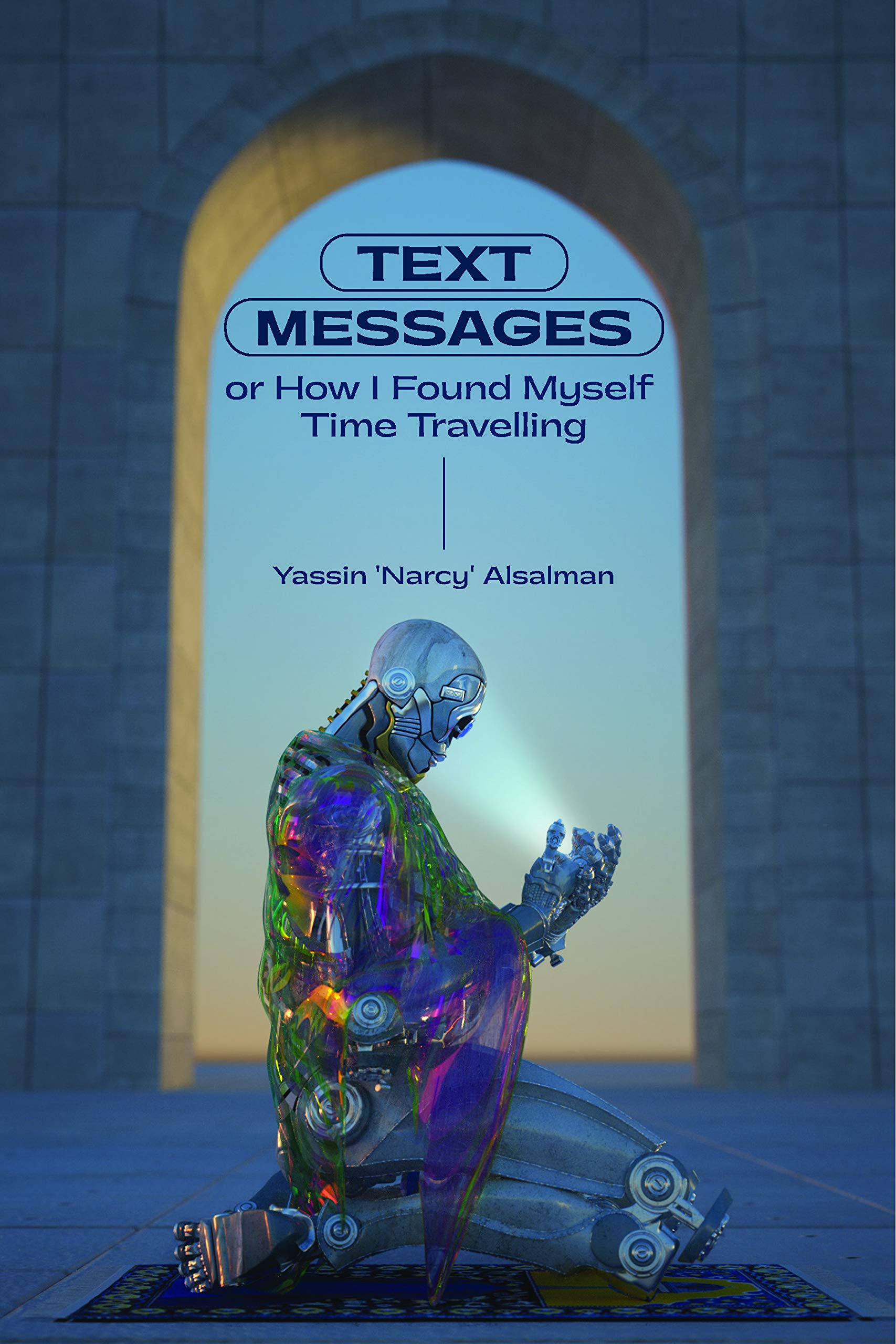 Text Messages: Or How I Found Myself Time Travelling by Yassin Alsalman ...