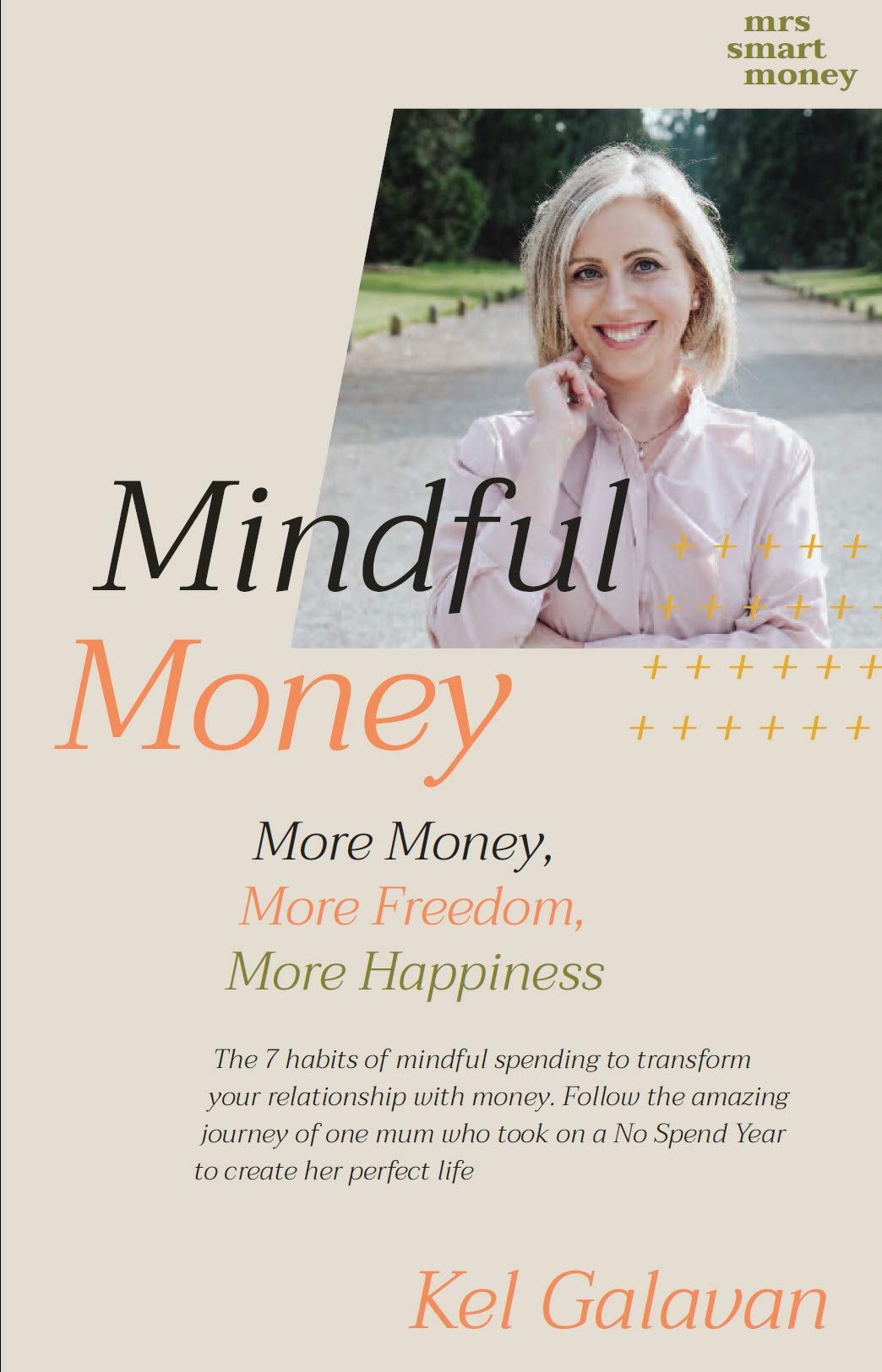 Mindful Money: More Money, More Freedom, More Happiness by Kel Galavan | Goodreads