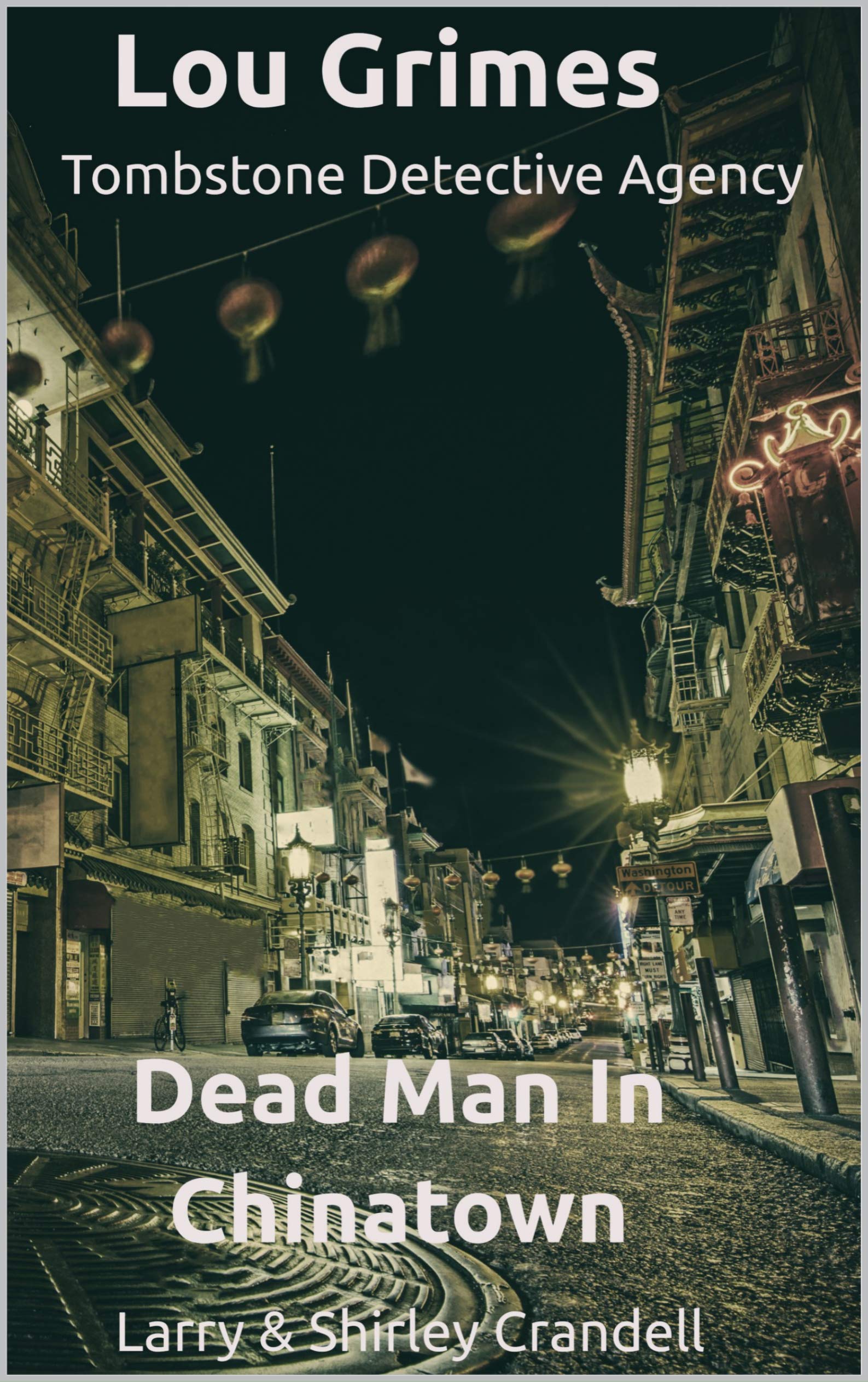 Lou Grimes Tombstone Detective Agency: Dead Man in Chinatown by Larry ...