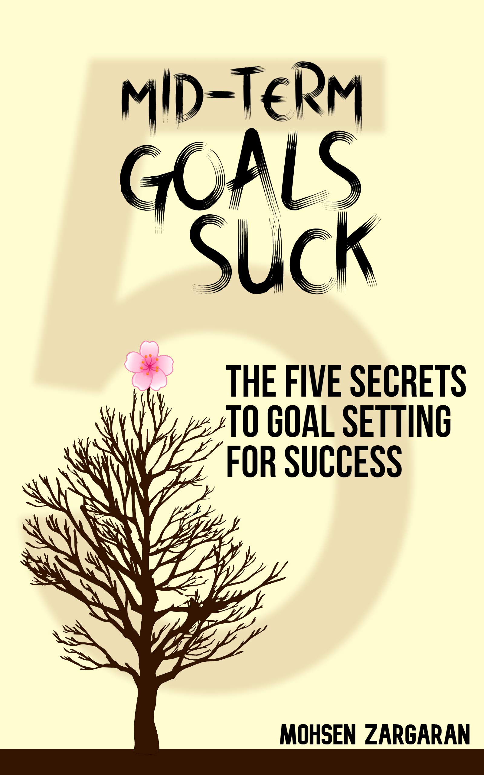 Mid-Term Goals Suck: The Five Secrets to Goal Setting for Success by ...