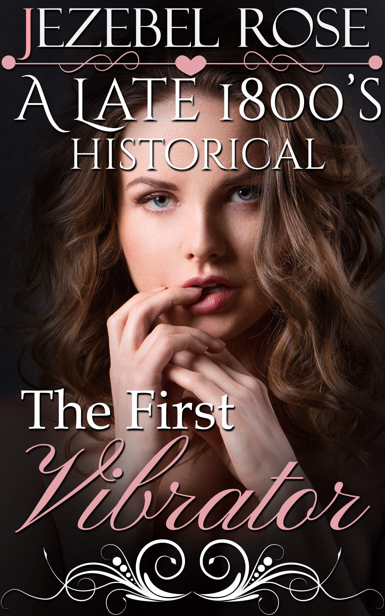The First Vibrator: A Late 1800's Historical by Jezebel Rose | Goodreads