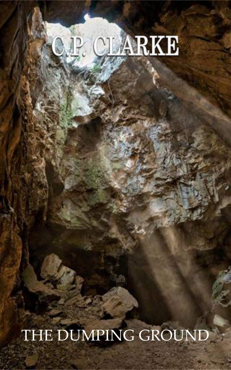 The Dumping Ground by C.P. Clarke | Goodreads