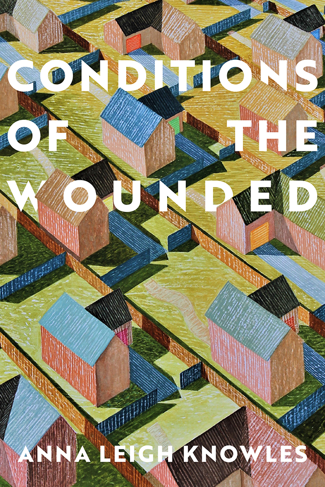 Conditions of the Wounded by Anna Leigh Knowles | Goodreads
