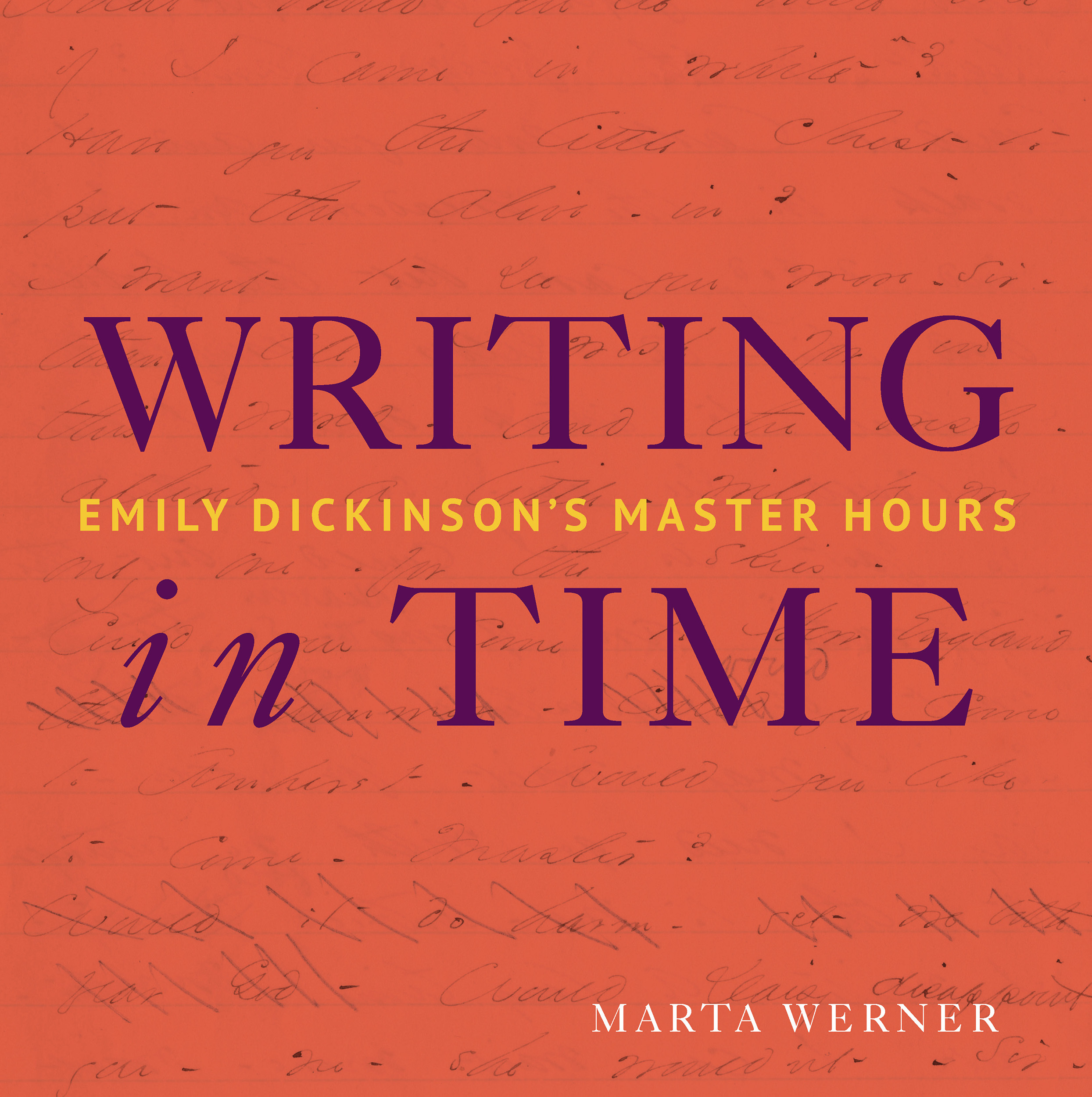 Writing in Time: Emily Dickinson's Master Hours by Marta L. Werner ...