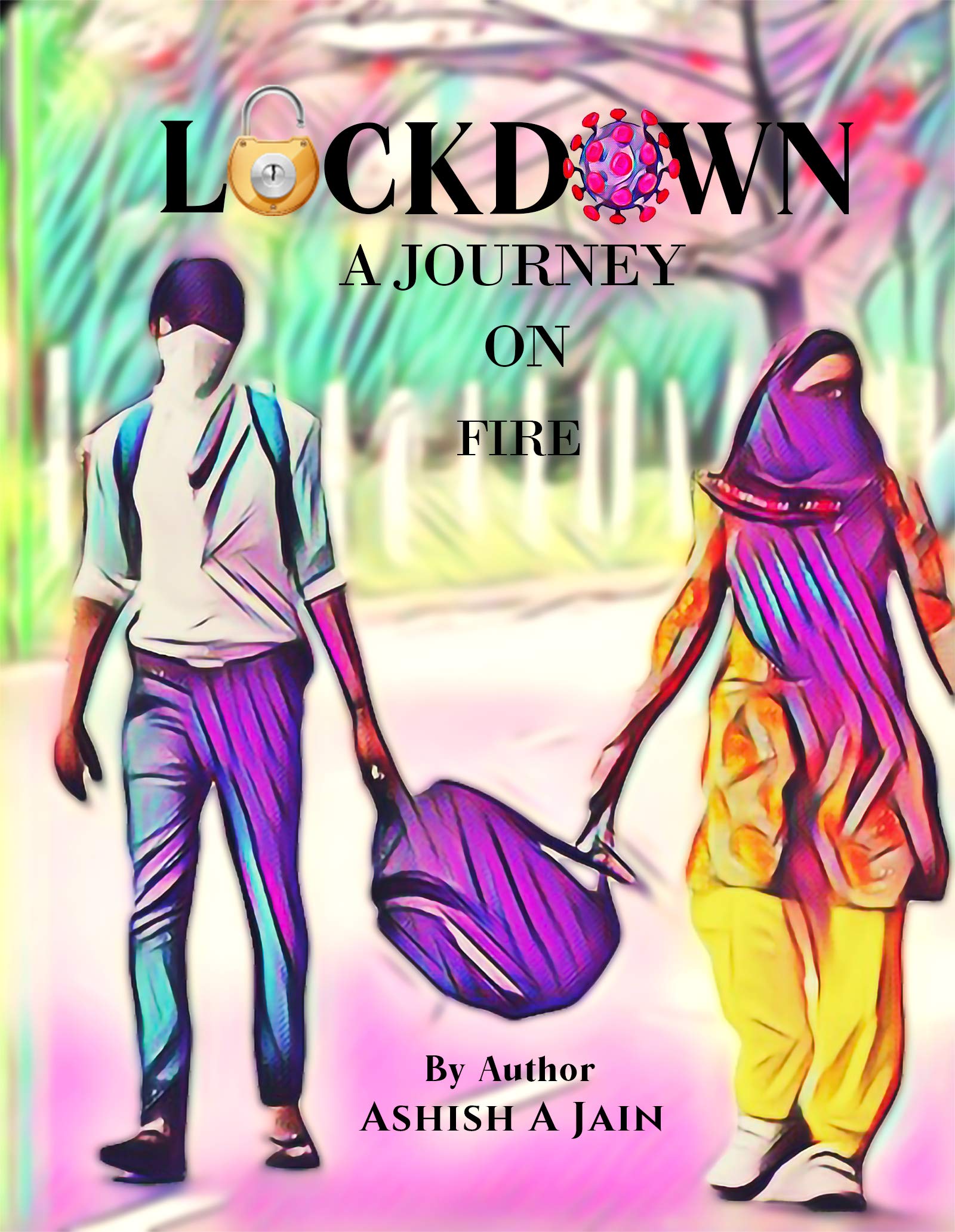 LOCKDOWN : A JOURNEY ON FIRE by Ashish Jain | Goodreads