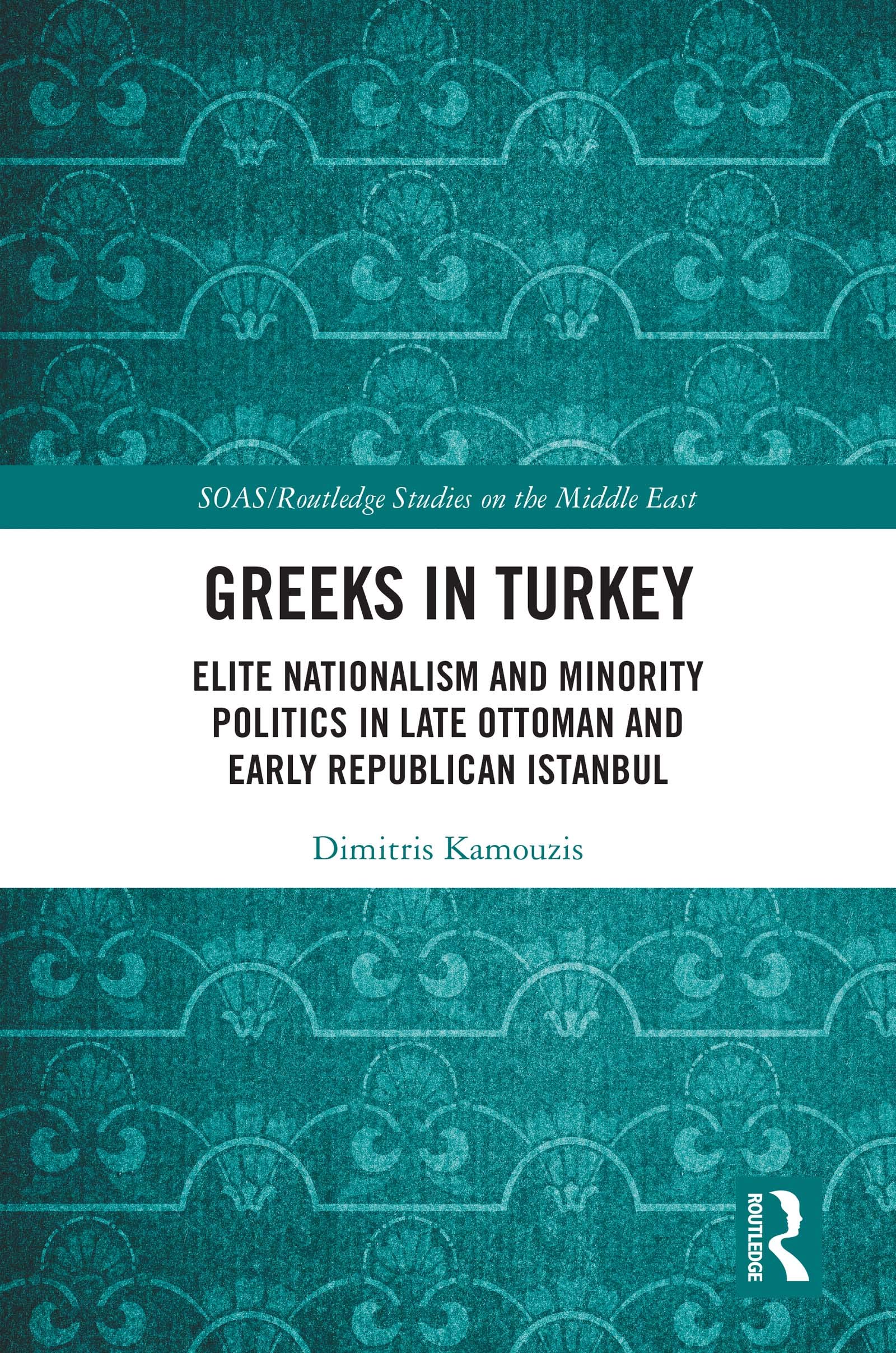 Greeks in Turkey: Elite Nationalism and Minority Politics in Late ...