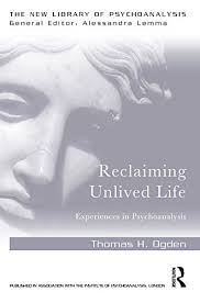 Reclaiming Unlived Life by Thomas H. Ogden | Goodreads