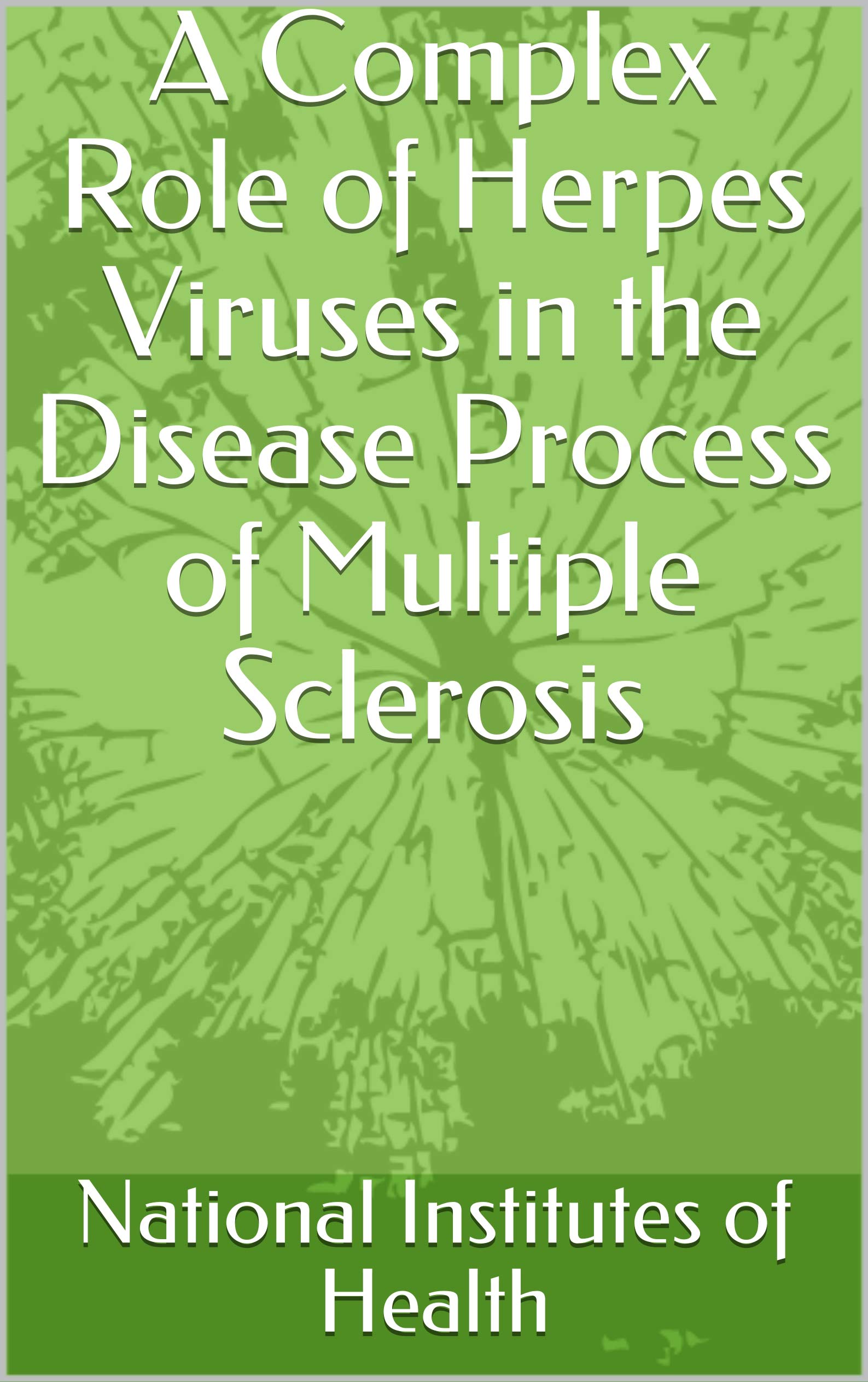 A Complex Role of Herpes Viruses in the Disease Process of Multiple ...