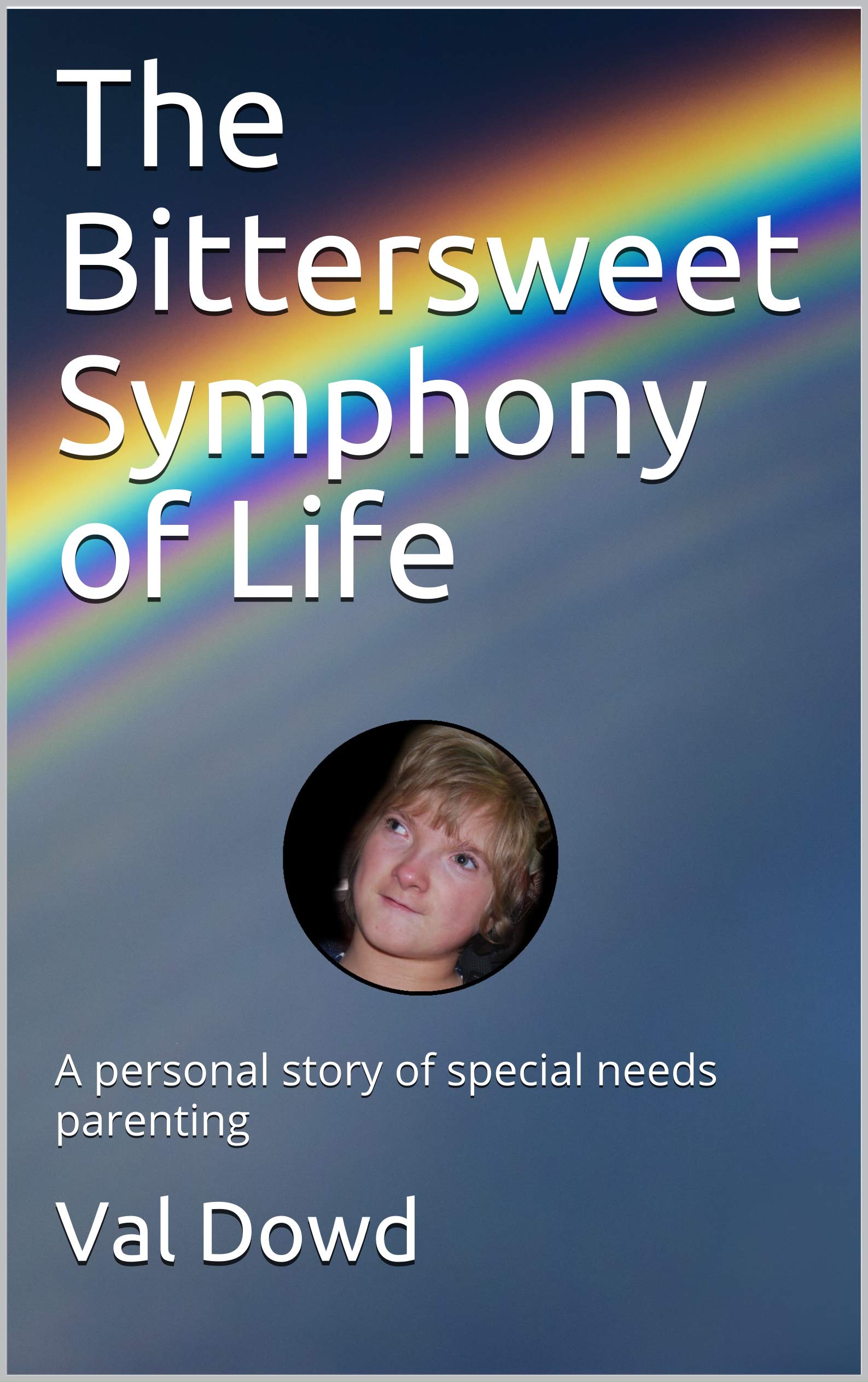 The Bittersweet Symphony of Life: A personal story of special needs ...