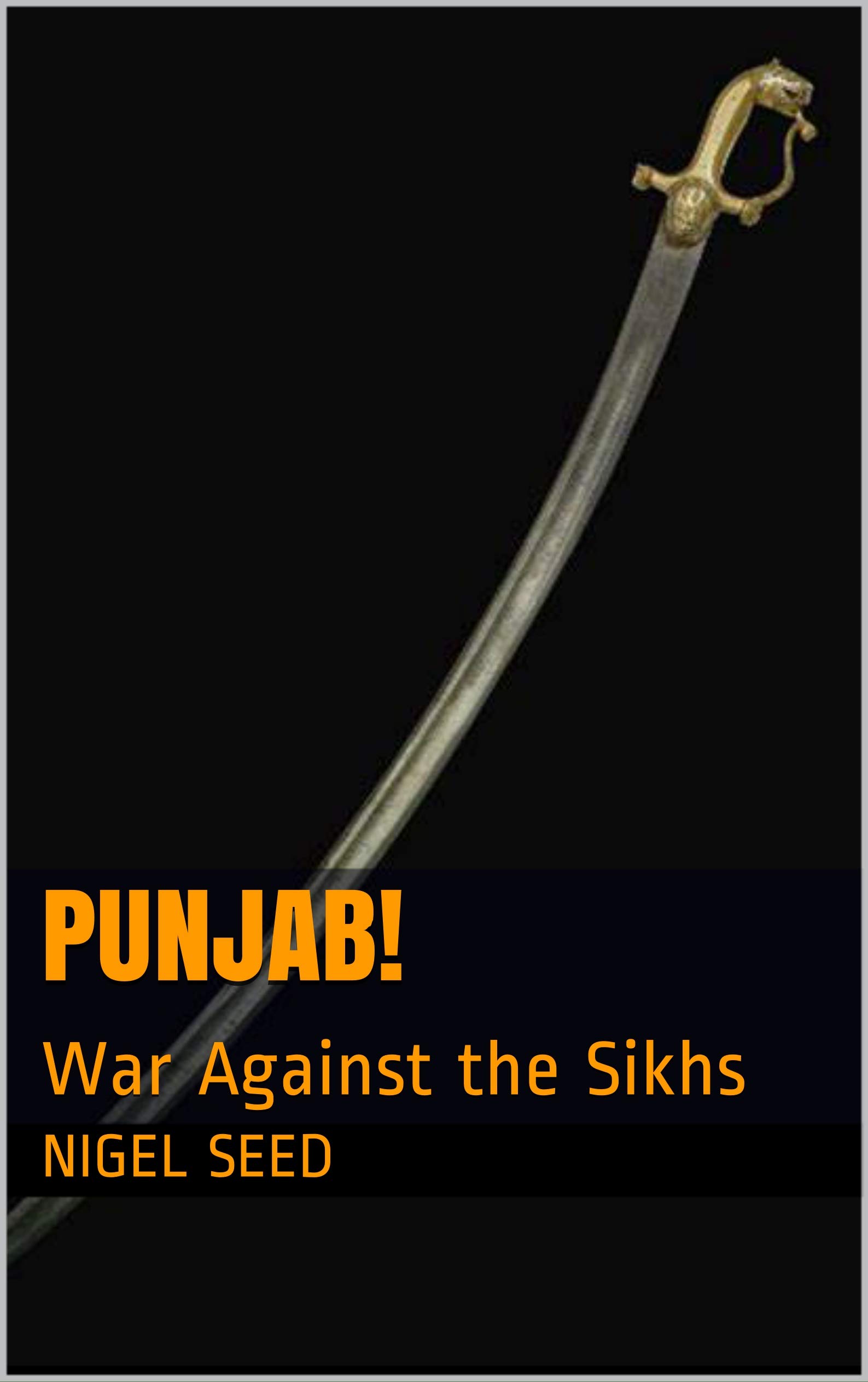 Punjab!: War Against the Sikhs by Nigel Seed | Goodreads