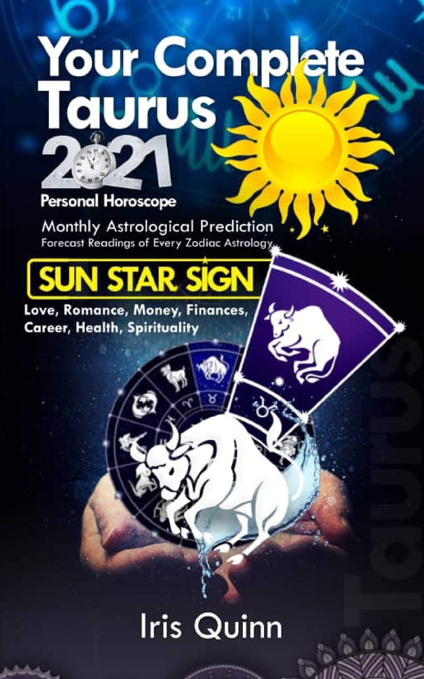 Your Complete Taurus 2021 Personal Horoscope: Monthly Astrological ...