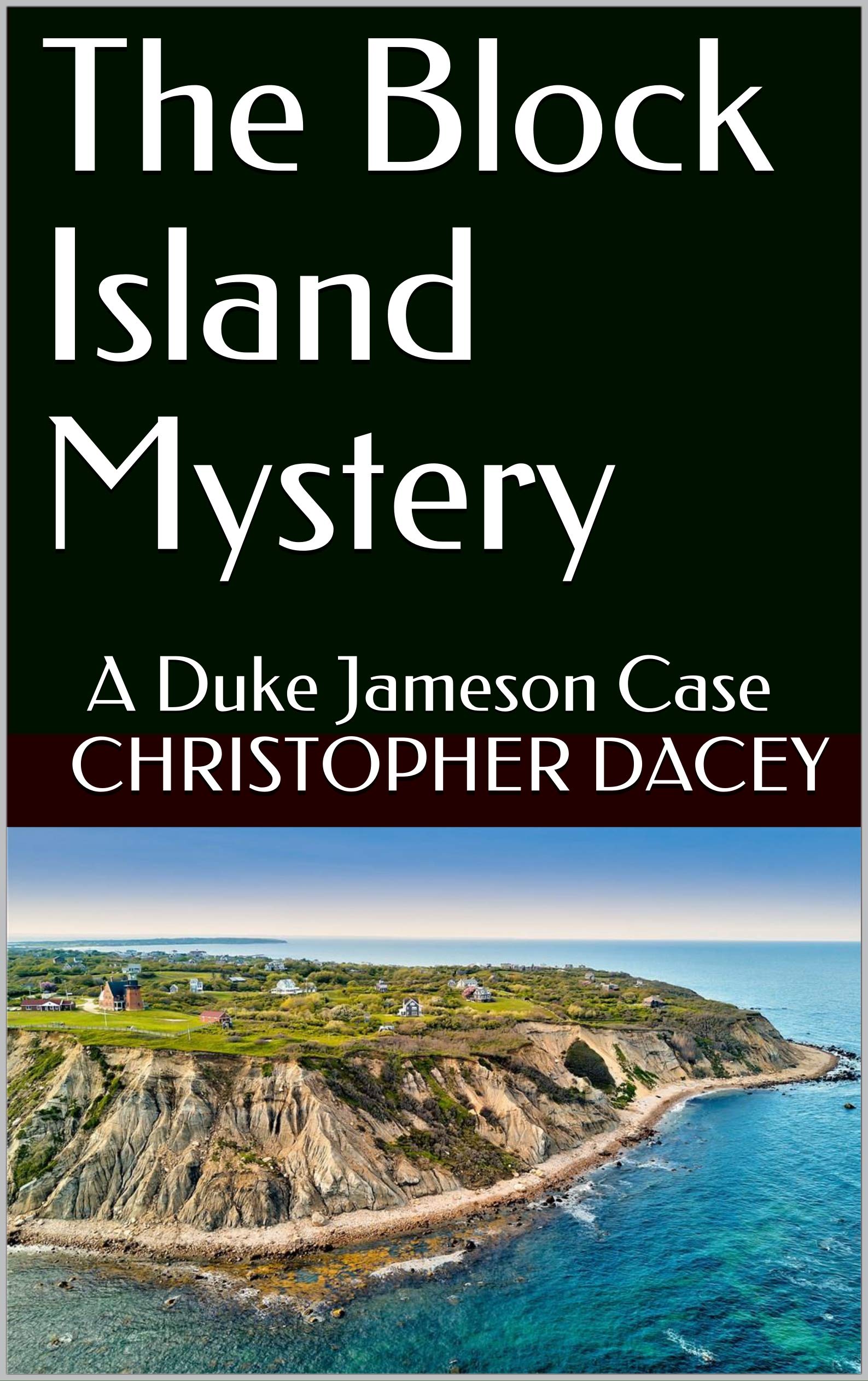 The Block Island Mystery : A Duke Jameson Case by Christopher Dacey ...