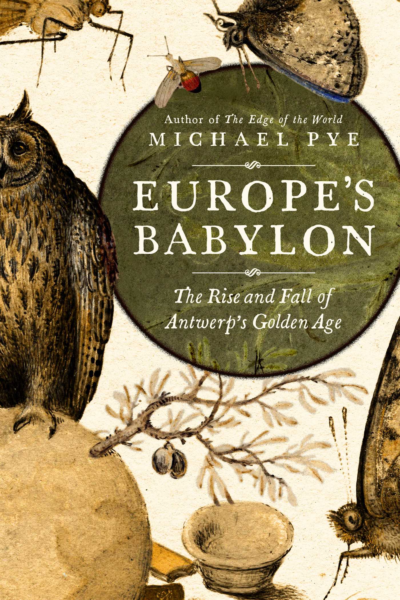 Europe's Babylon: The Rise and Fall of Antwerp's Golden Age by Michael ...