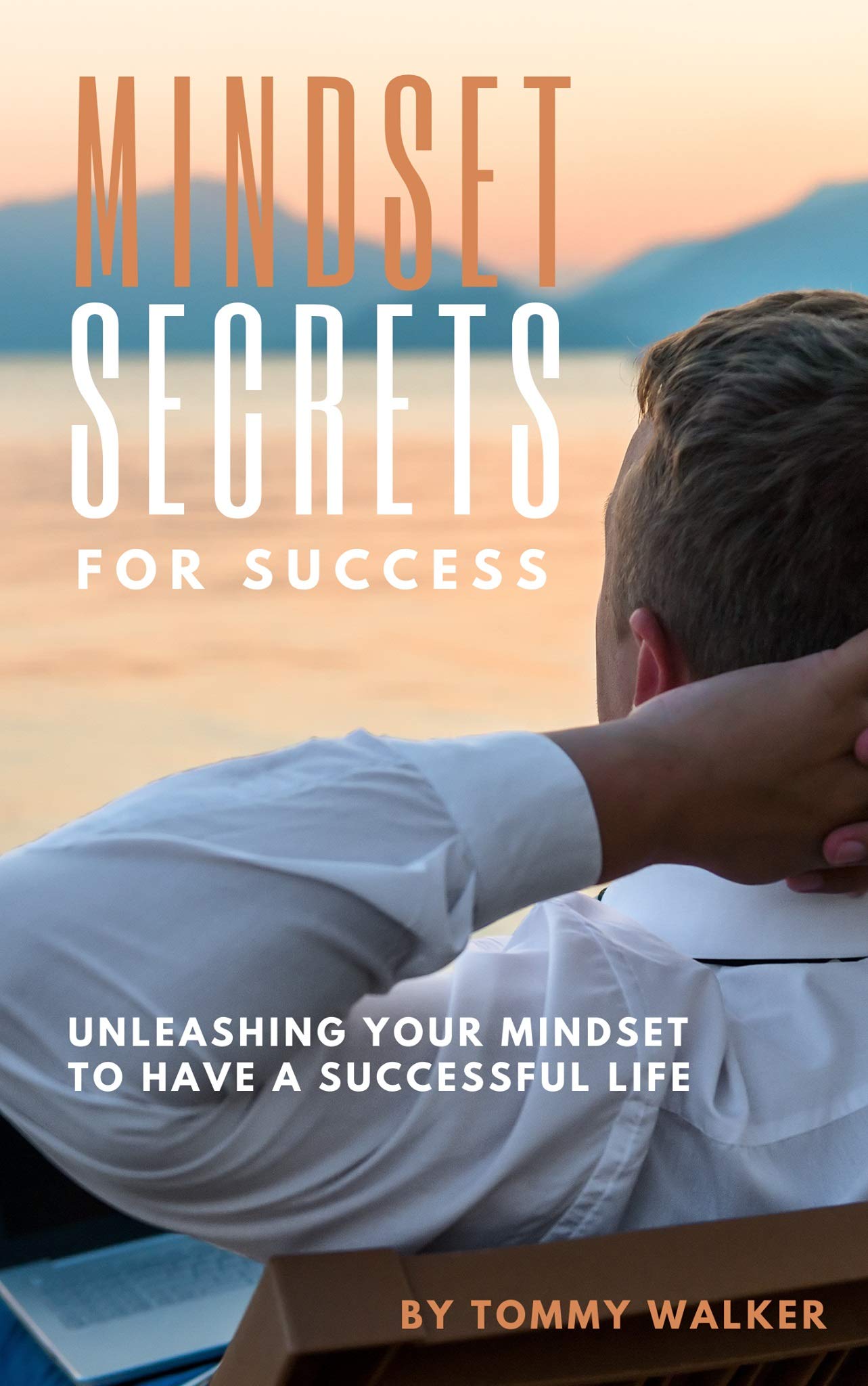 Mindset Secrets for Success: Unleashing Your Mindset for a Successful ...