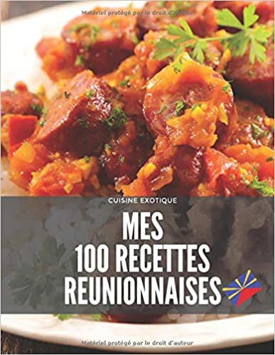 MES 100 RECETTES RÉUNIONNAISES Cuisine Exotique by Pipangaille Edition ...