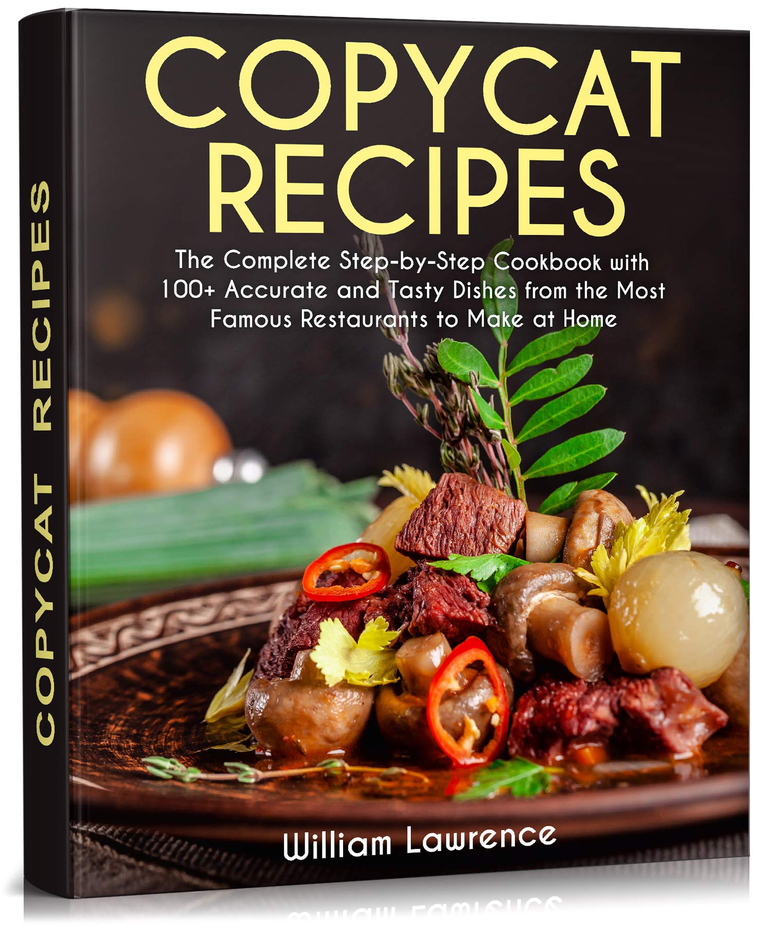 Copycat Recipes: The Complete Step-by-Step Cookbook with 100+ Accurate ...