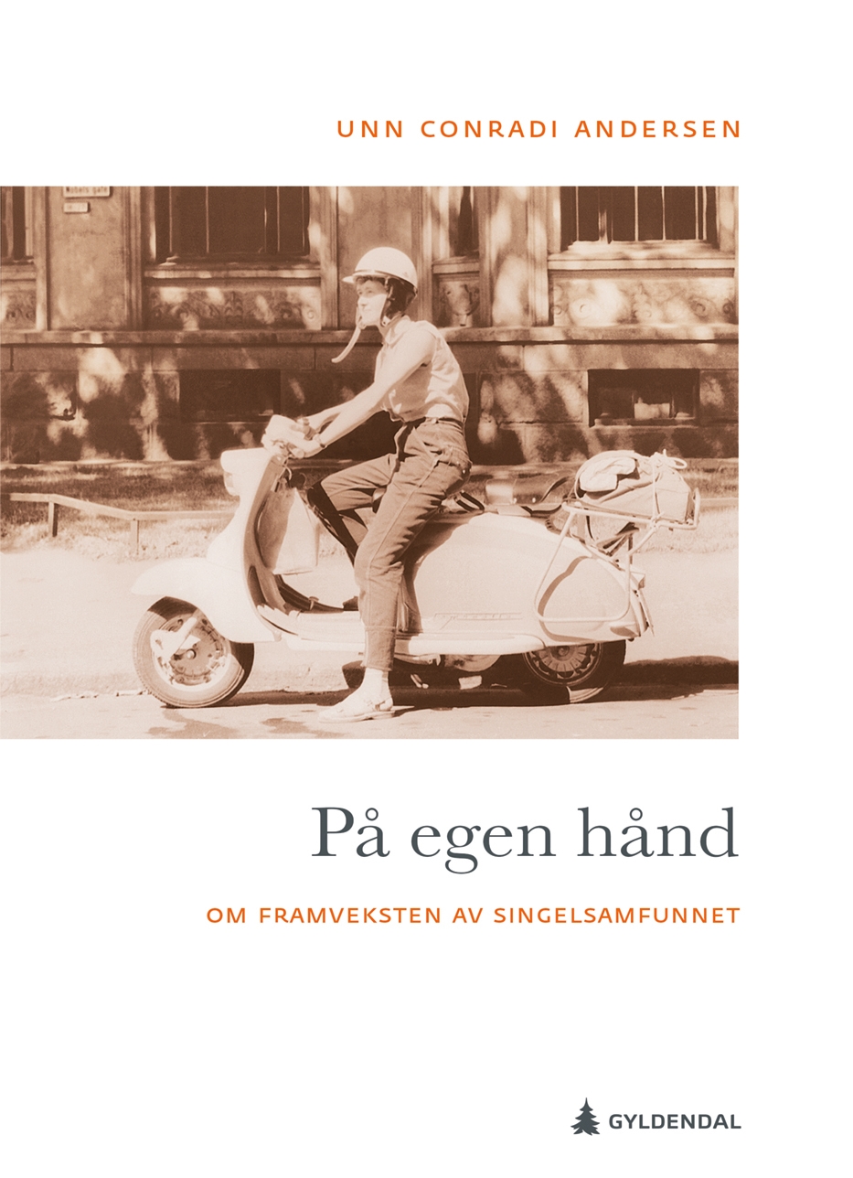 På egen hånd: om framveksten av singelsamfunnet by Unn Conradi Andersen ...