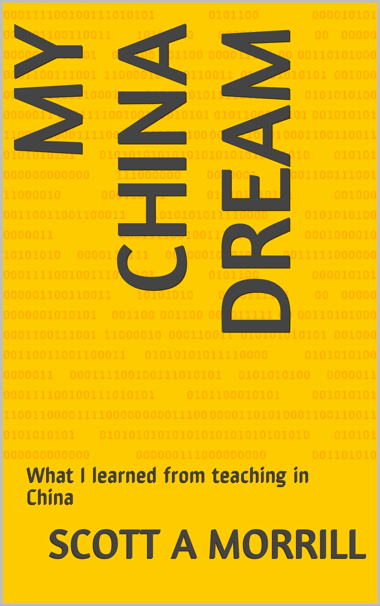 My China Dream: What I learned from teaching in China by Scott A ...