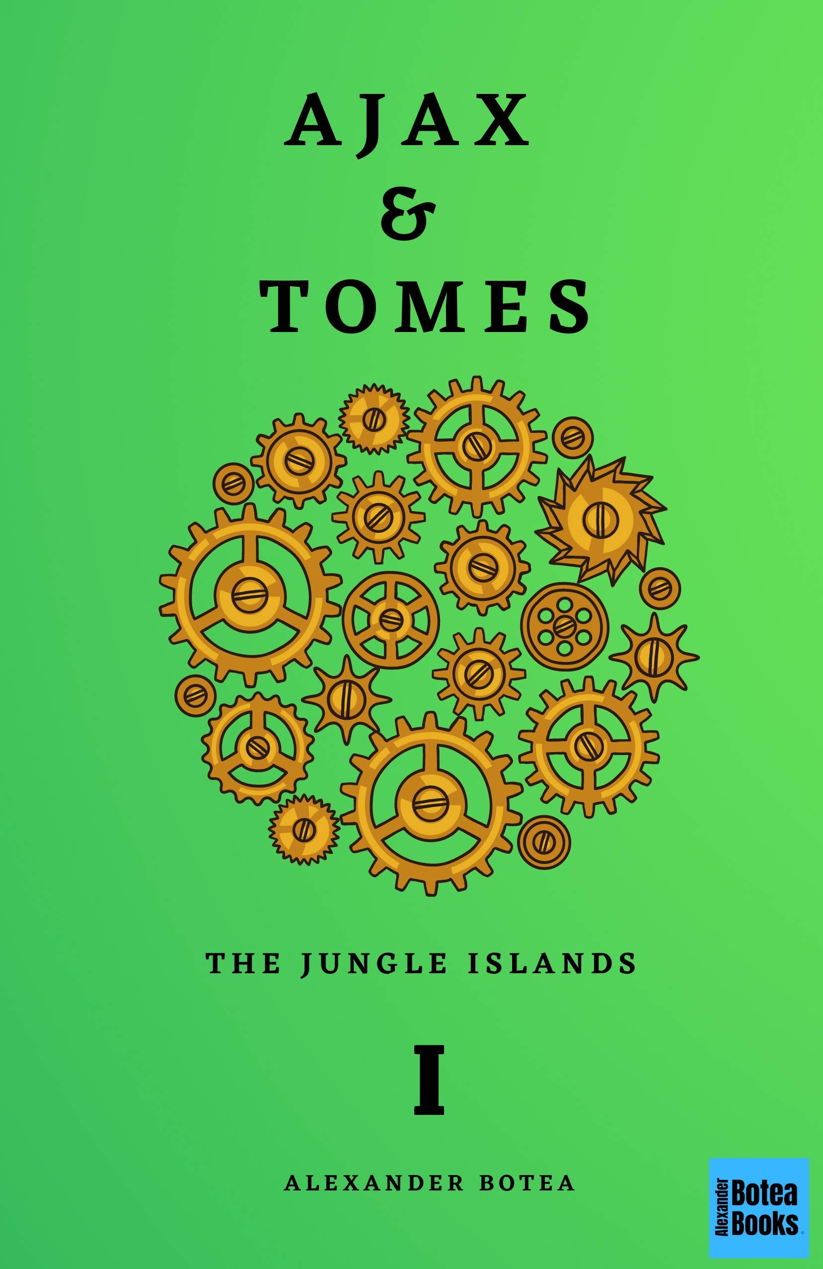 Ajax & Tomes : The Jungle Islands by Alexander Botea | Goodreads