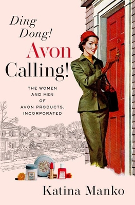 Ding Dong! Avon Calling!: The Women and Men of Avon Products ...