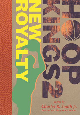 Hoop Kings 2: New Royalty (Sports Royalty) by Charles R. Smith Jr ...